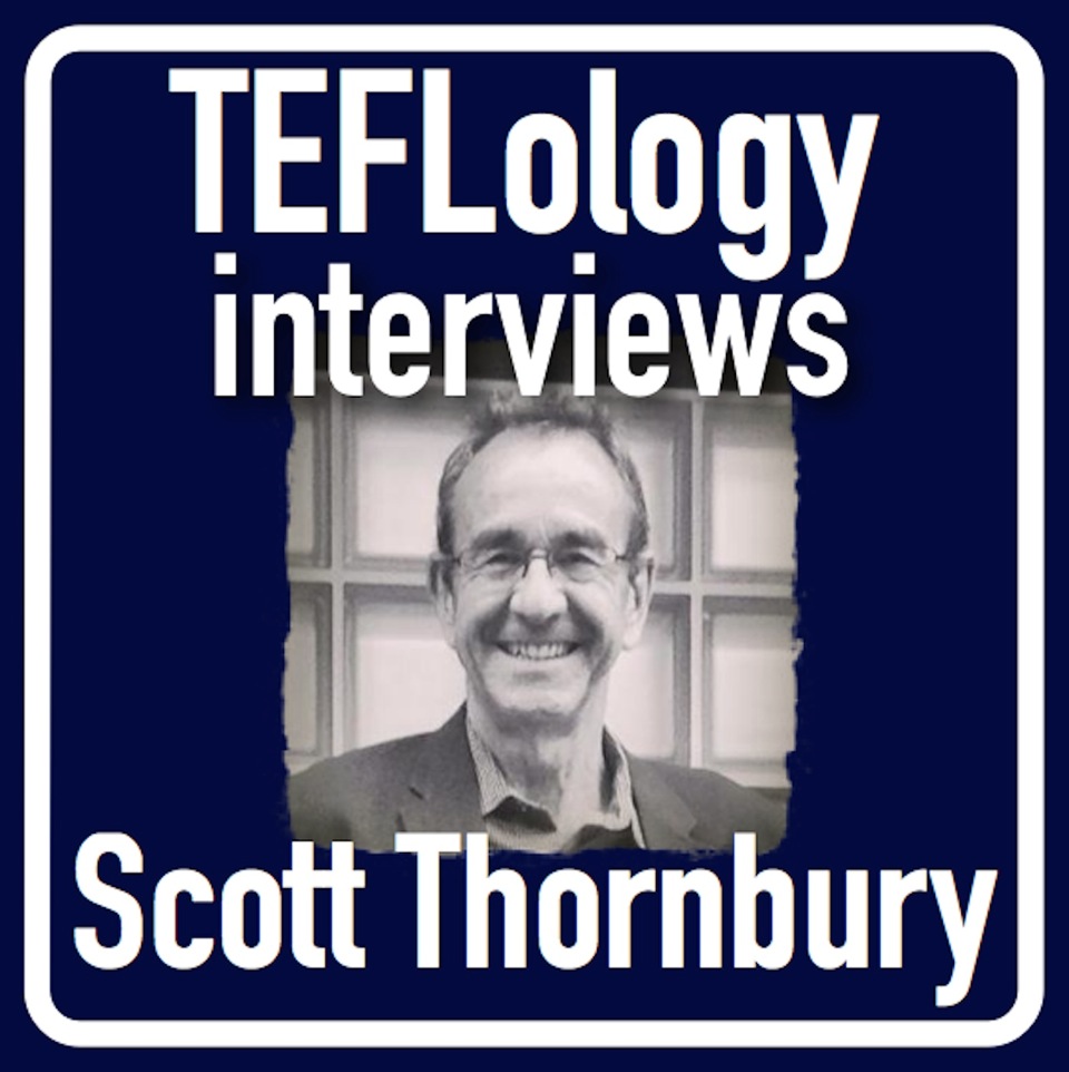 TEFL Interviews 12: Scott Thornbury on the ELT Industry – The TEFLology ...